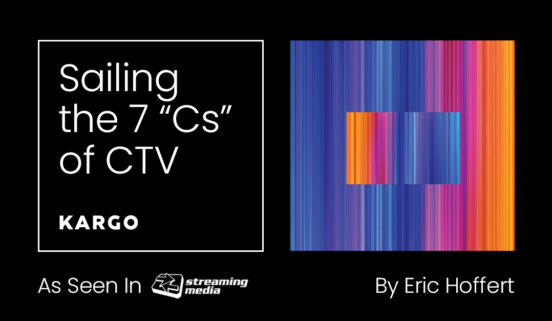 Sailing the Seven “Cs” of CTV 2.0